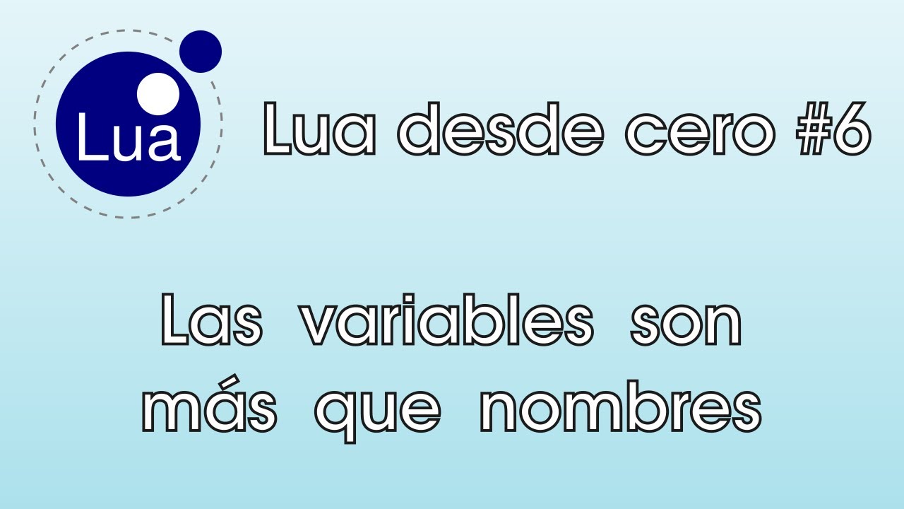 Programando en Lua desde cero #6 - Las variables son más que nombres - YouTube