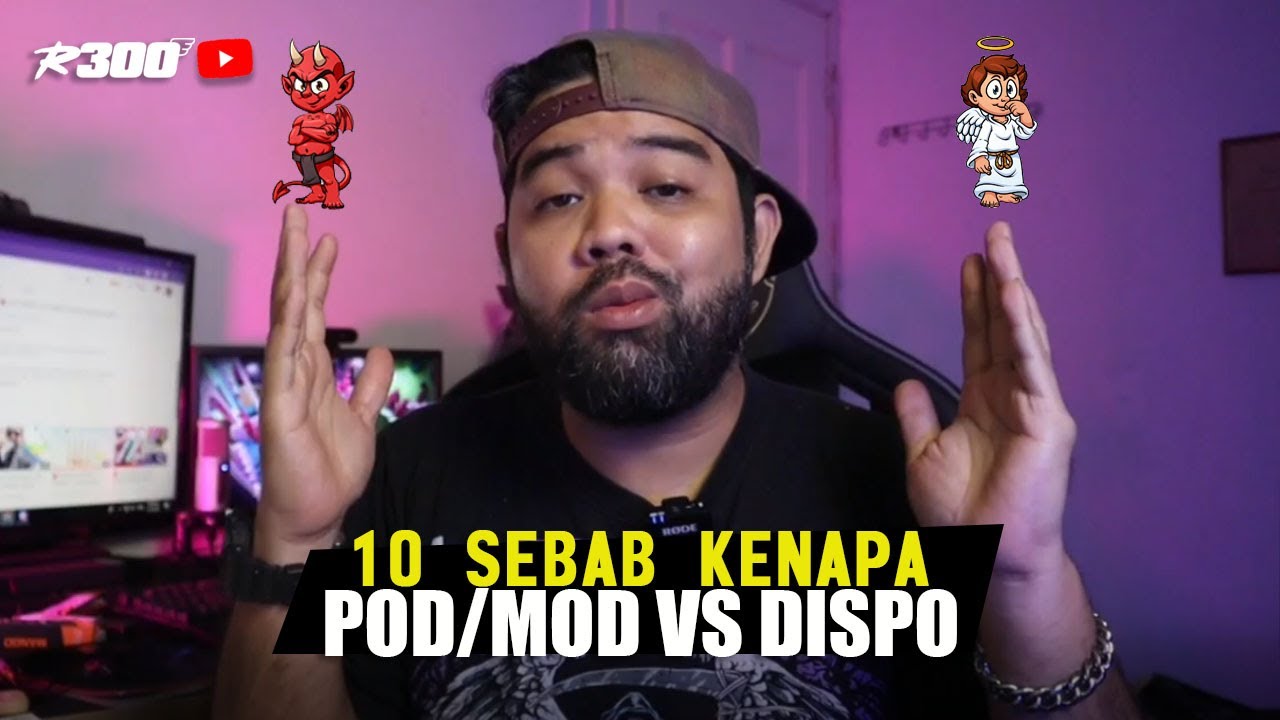 🔴 10 SEBAB KENAPA POD/MOD VS DISPO | Lu pikir la sendiri mattt! - Ep.13 ...