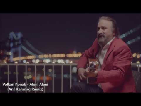 Volkan Konak   Aleni Aleni (Anıl Karadağ Remix)