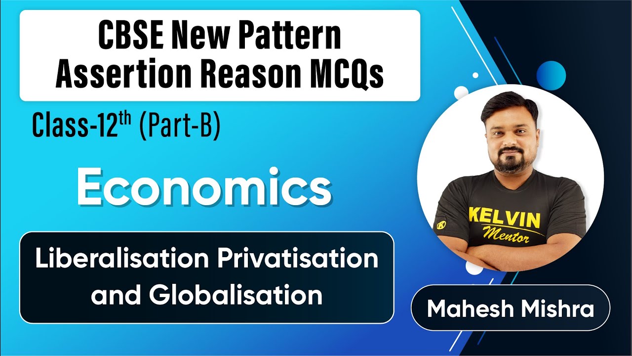Class 12 Liberalisation,Privatization,and Globalisation | Assertion ...