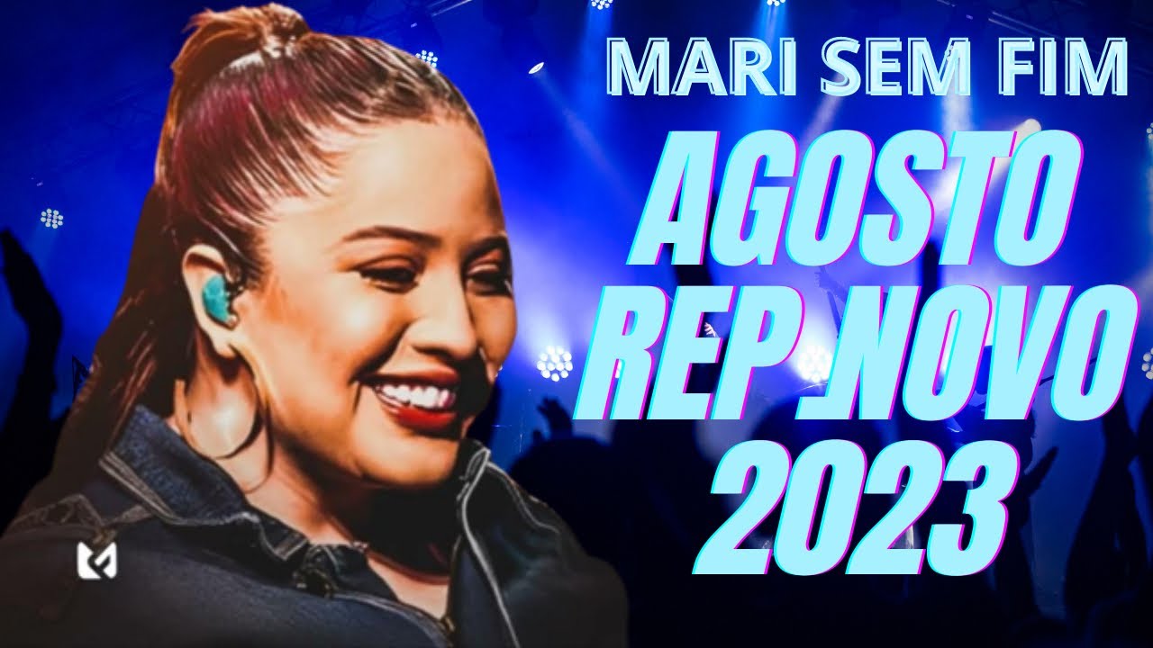 MARI SEM FIM AGOSTO 2023 REPERTÓRIO NOVO - YouTube