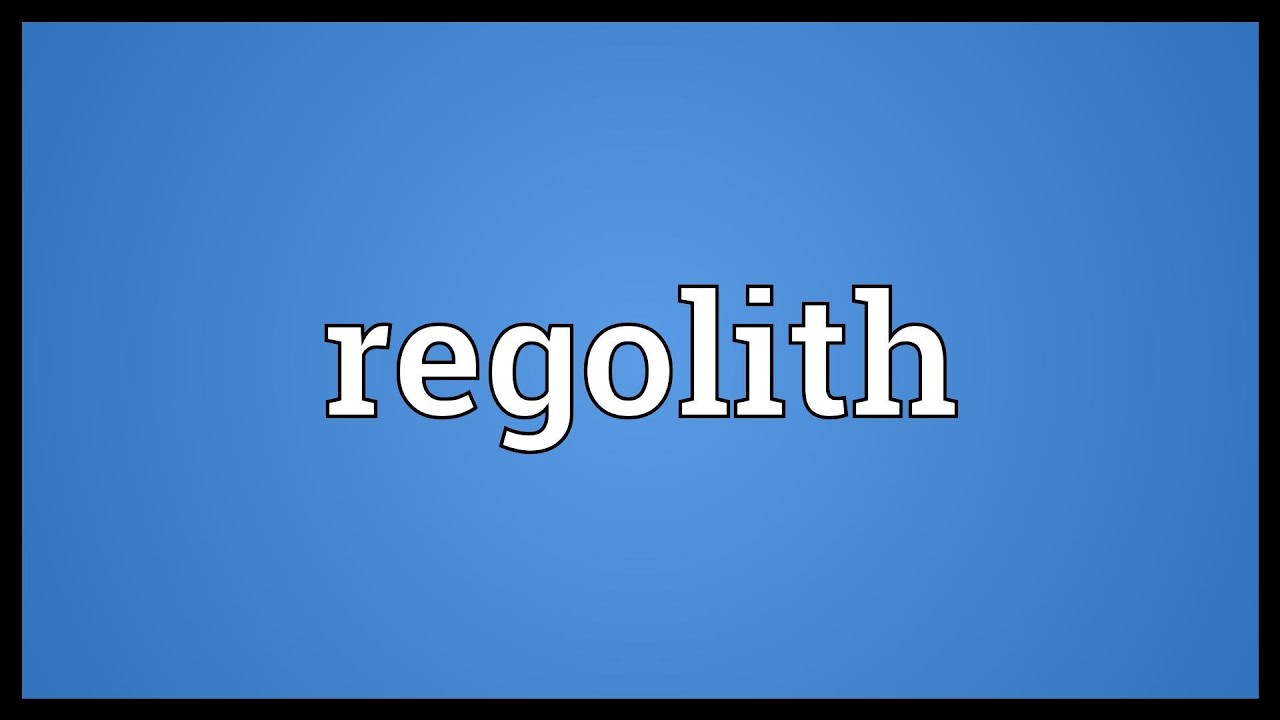 Regolith Meaning - YouTube