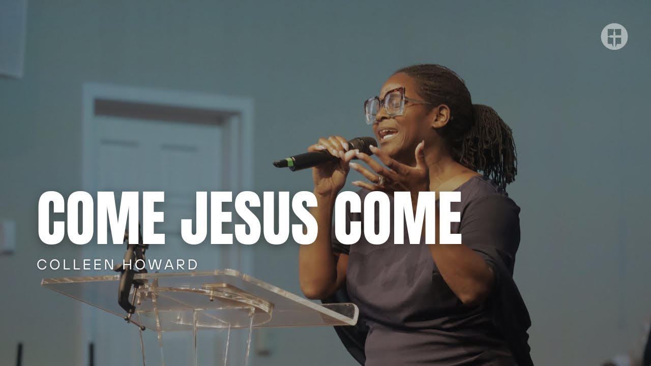 Come, Jesus Come | Colleen Howard | Community Praise Church - YouTube
