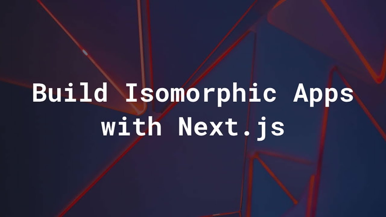 Building Isomorphic Apps with Next.js - YouTube