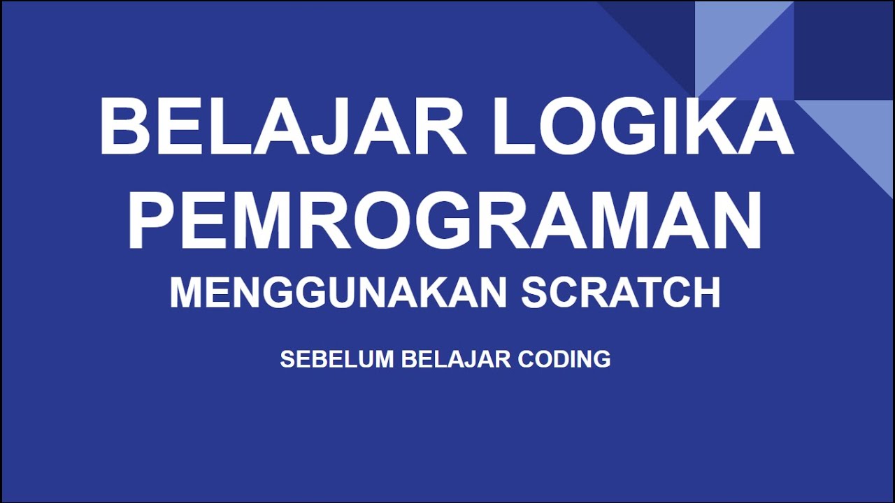 Belajar Logika Pemrograman Menggunakan Scratch - YouTube