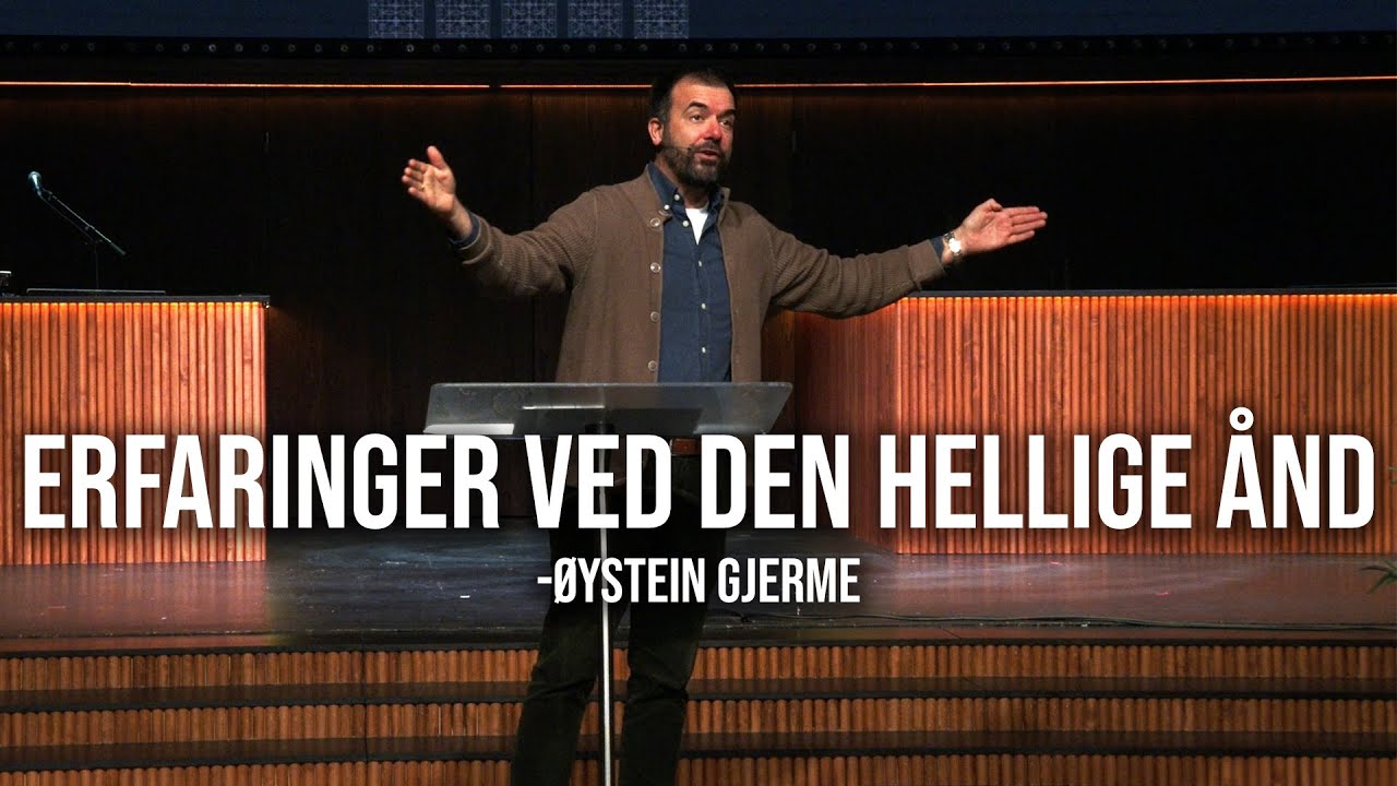 Erfaringer ved Den Hellige Ånd // Øystein Gjerme - YouTube