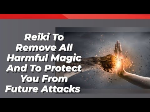 Reiki To Remove All Harmful Magic And To Protect You From Future ...