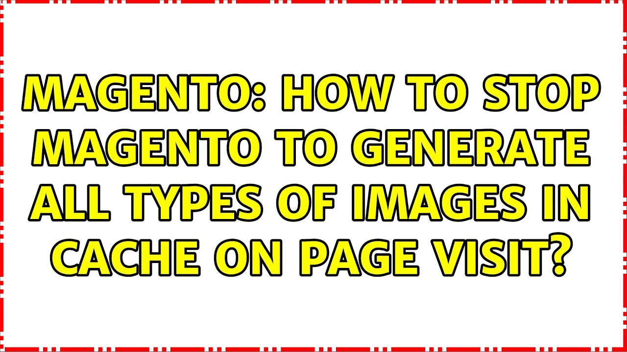 Magento: How to stop magento to generate all types of images in cache on page visit? - YouTube