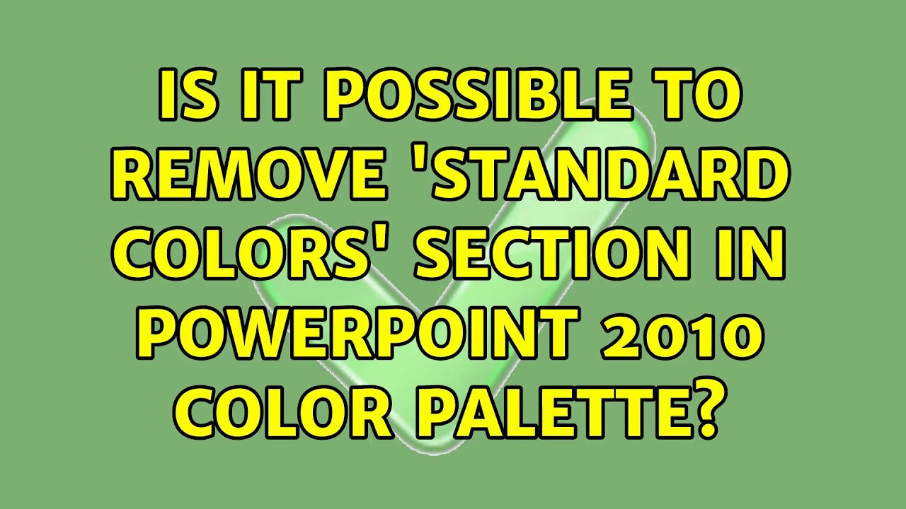 Is it possible to remove 'Standard Colors' section in PowerPoint 2010 ...