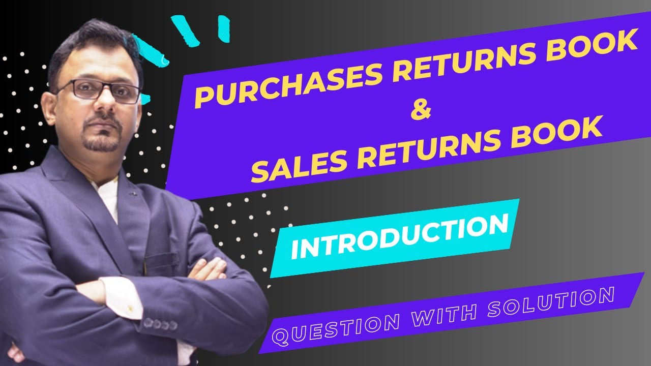 Purchases Returns Book & Sales Returns Book | Introduction | Class 11th ...
