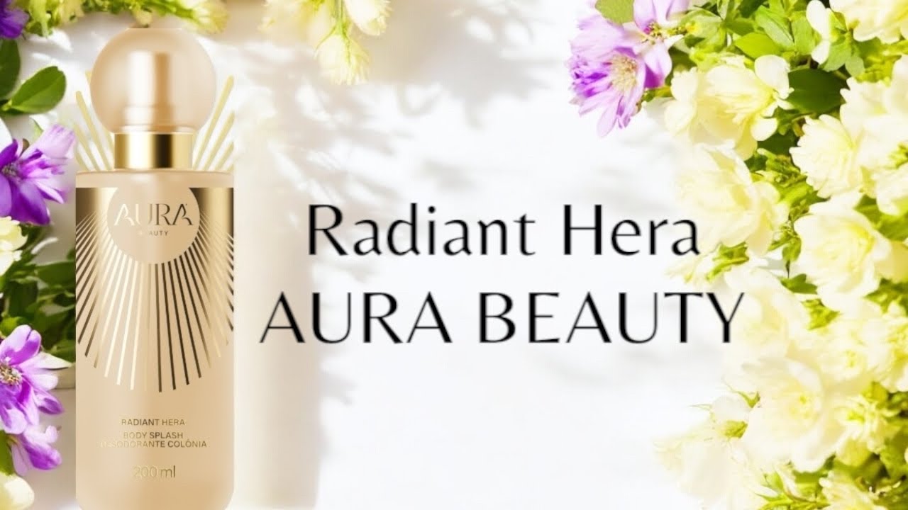 BODY SPLASH RADIANT HERA ( AURA BEAUTY ) RESENHA - YouTube