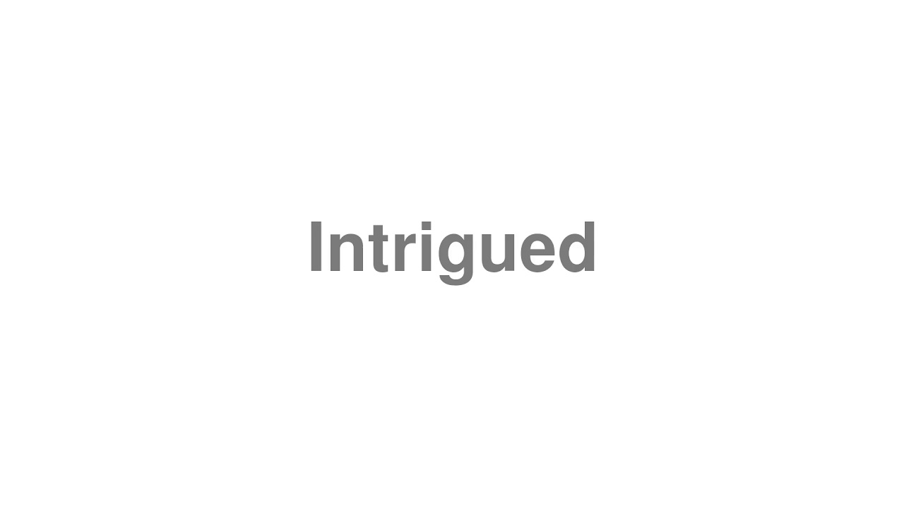 How to Pronounce "Intrigued" - YouTube
