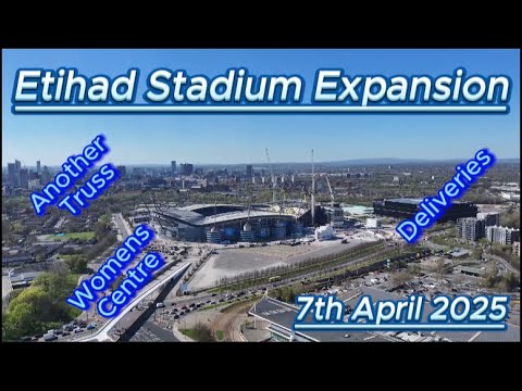 Etihad Stadium Expansion 7th April 2025 - Manchester City FC - Latest ...