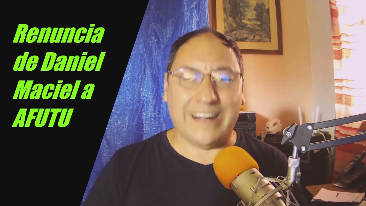 Renuncia a AFUTU del Ex Secretario Daniel Maciel. Referente de Agrupación Educación y Trabajo ...