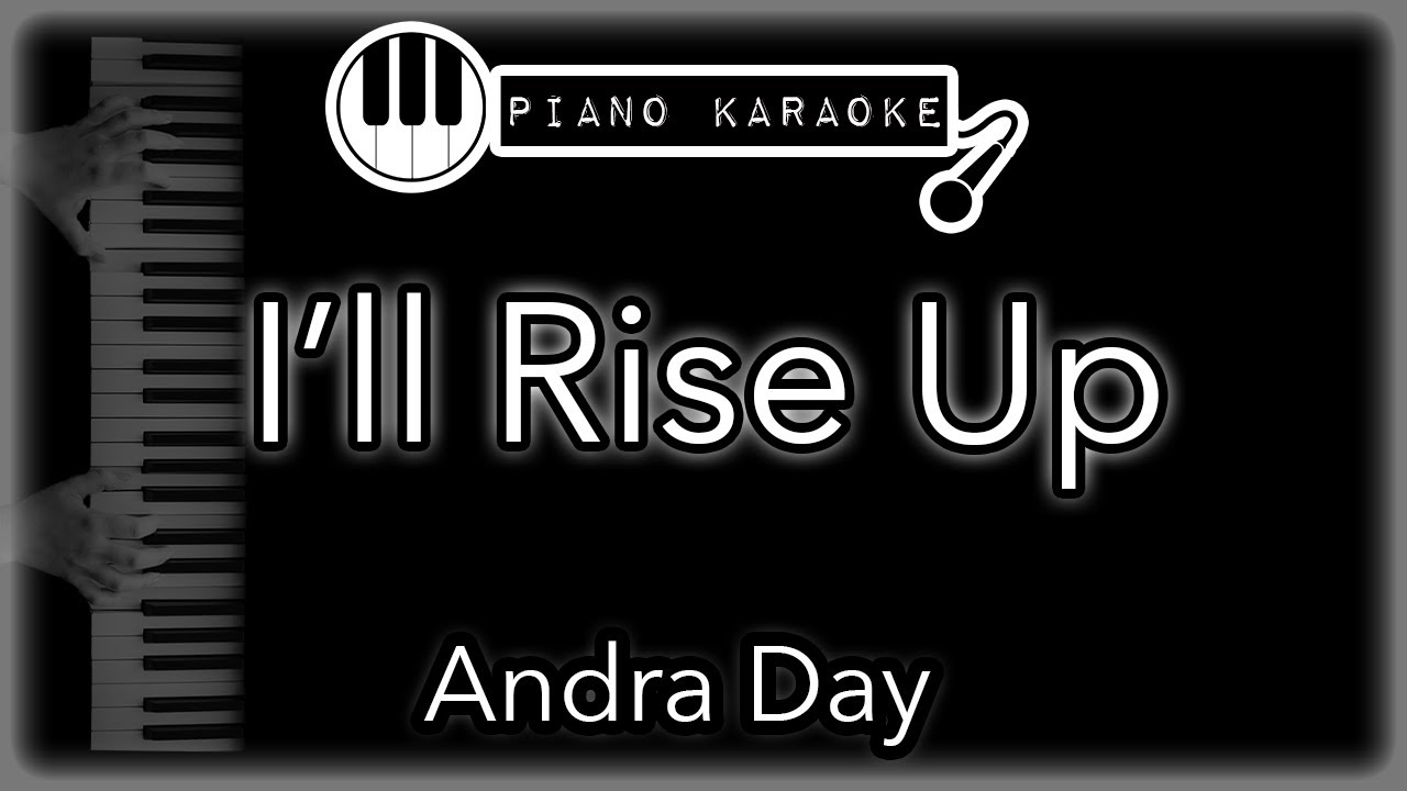I ll Rise Up Andra Day Piano Karaoke Instrumental YouTube i-ll-rise-up-andra-day-piano-karaoke-instrumental-youtube