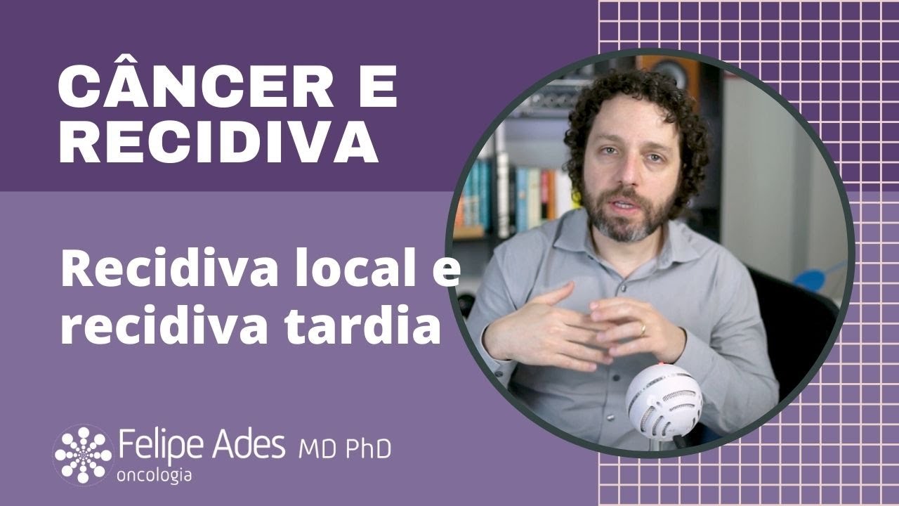 CÂNCER E RECIDIVA | O que é recidiva local e recidiva tardia? - YouTube