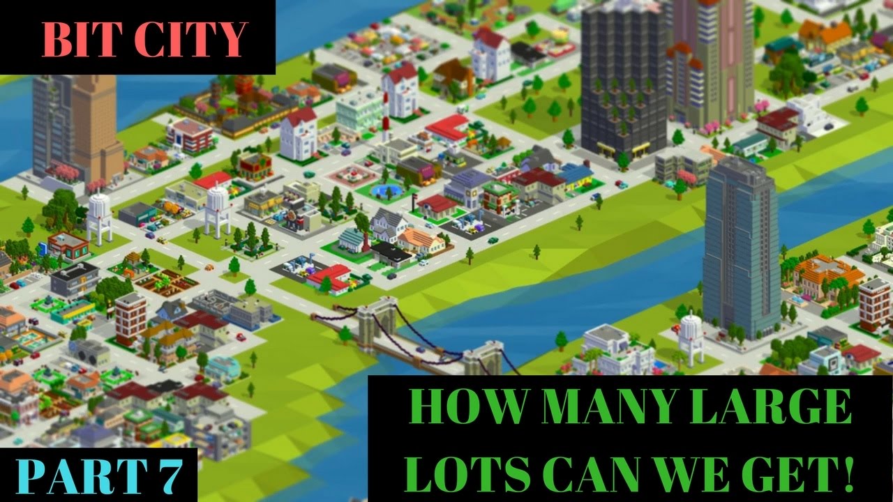 Bit City HOW MANY LARGE LOTS CAN WE GET! (Part 7) - YouTube
