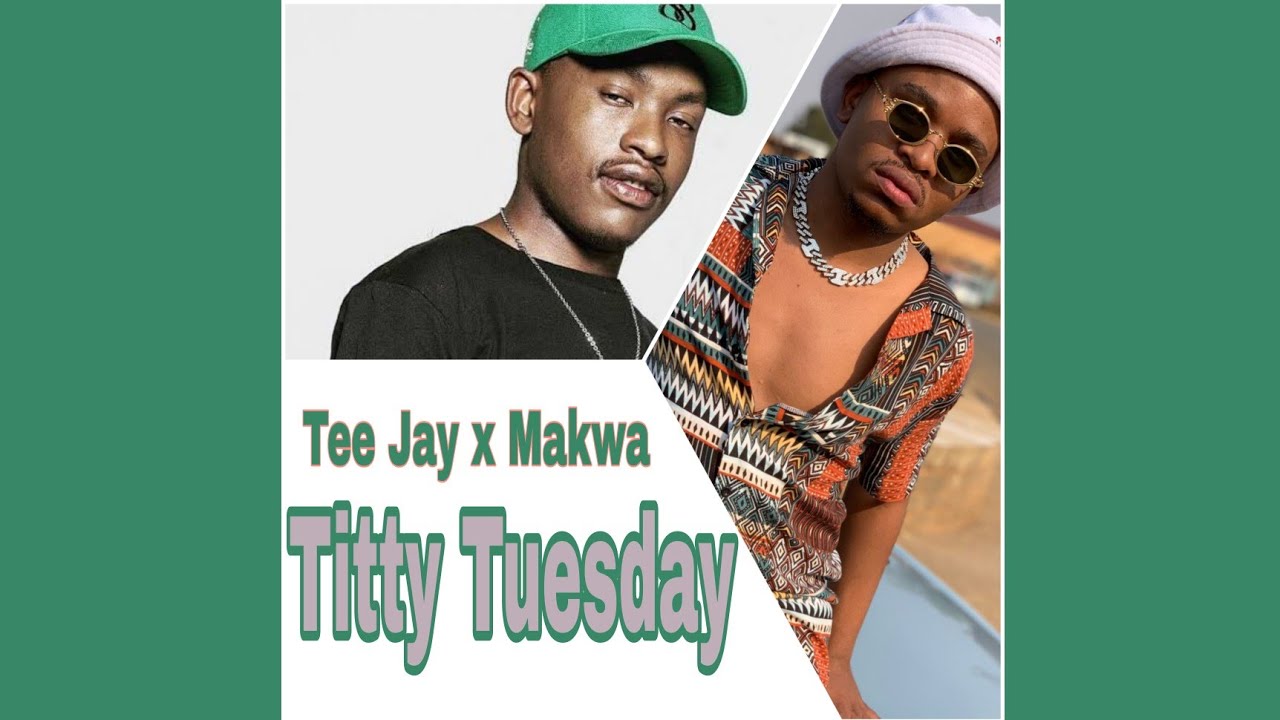 Tee Jay X Makwa Ft Eeque Rascoe Kaos And Freshman Titty Tuesday