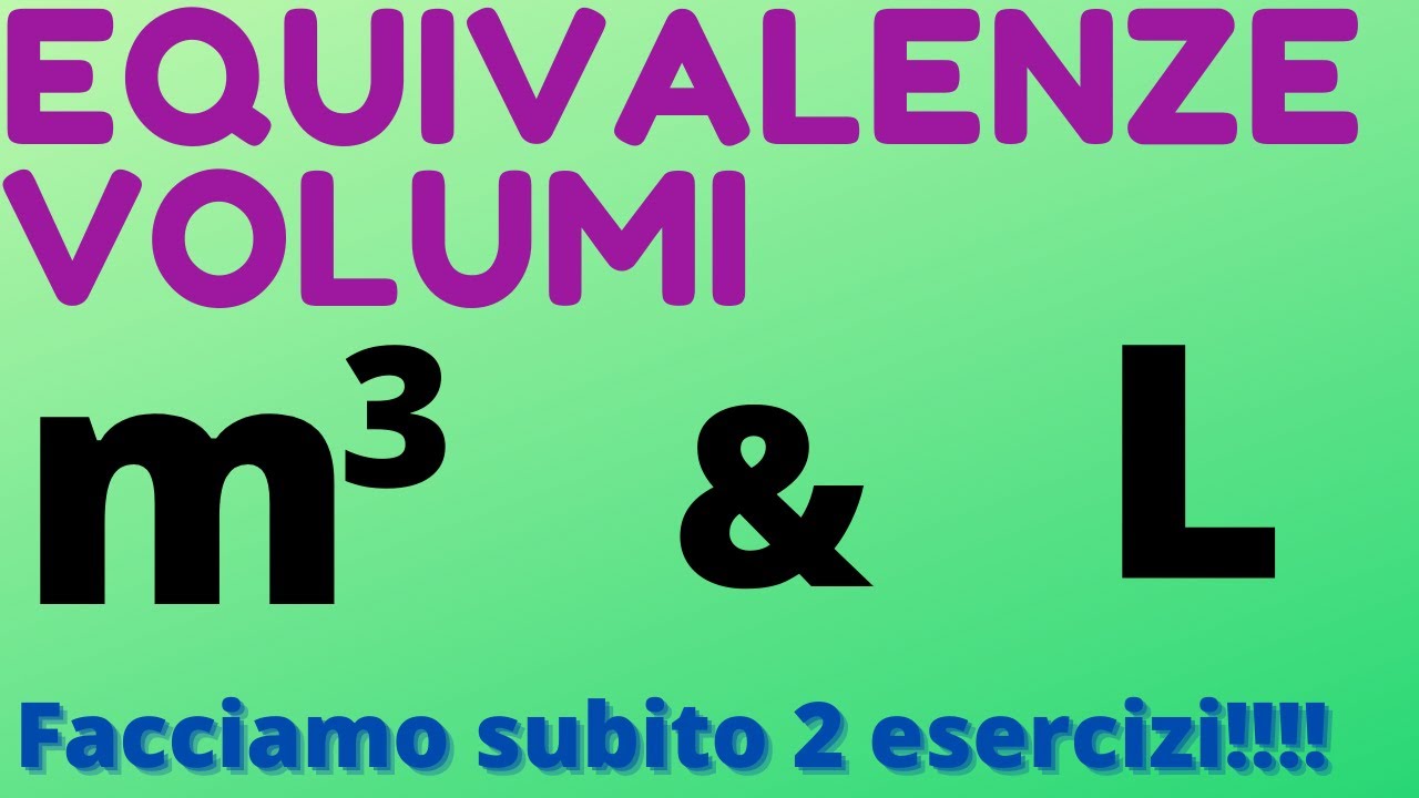 Equivalenze Dei Volumi Metri Cubi Litri E Tanti Esempi YouTube