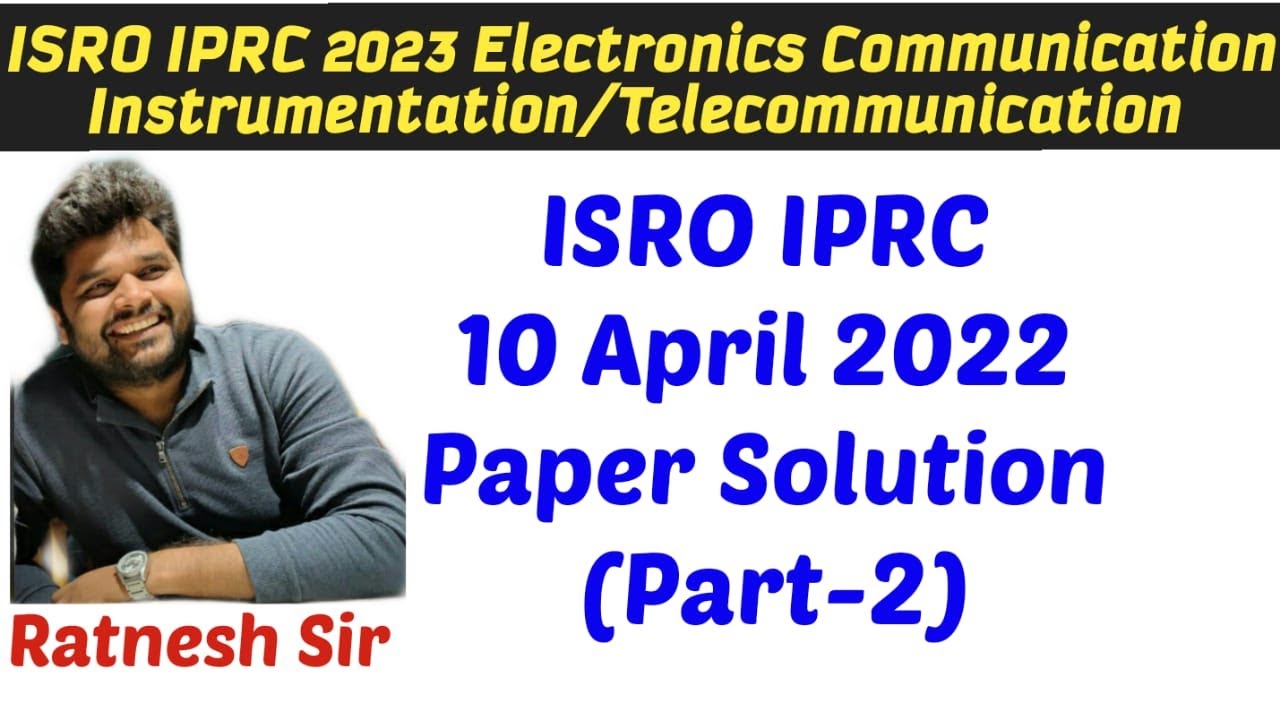 10.30 PM || ISRO TA IPRC 2022 PYQ Solution Part-2 || Electronics/Communication Info By Ratnesh ...