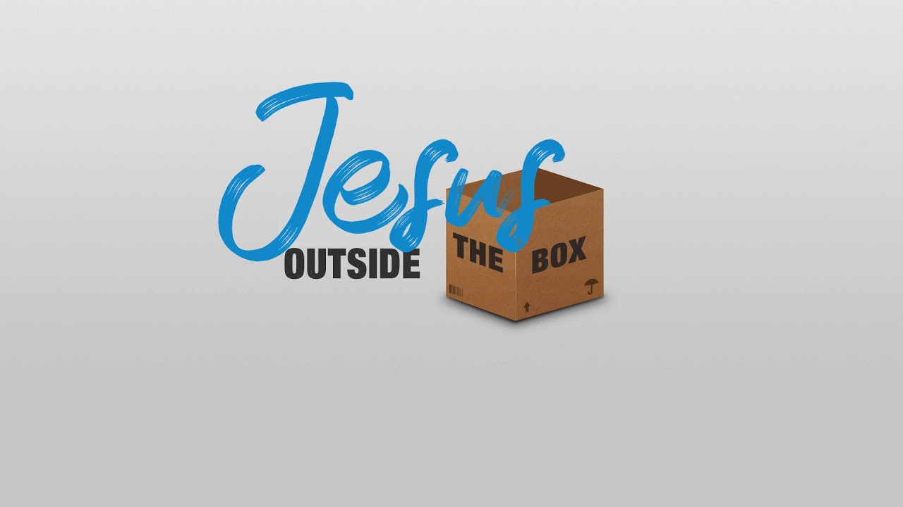 Jesus Outside the Box - Week 1 - YouTube