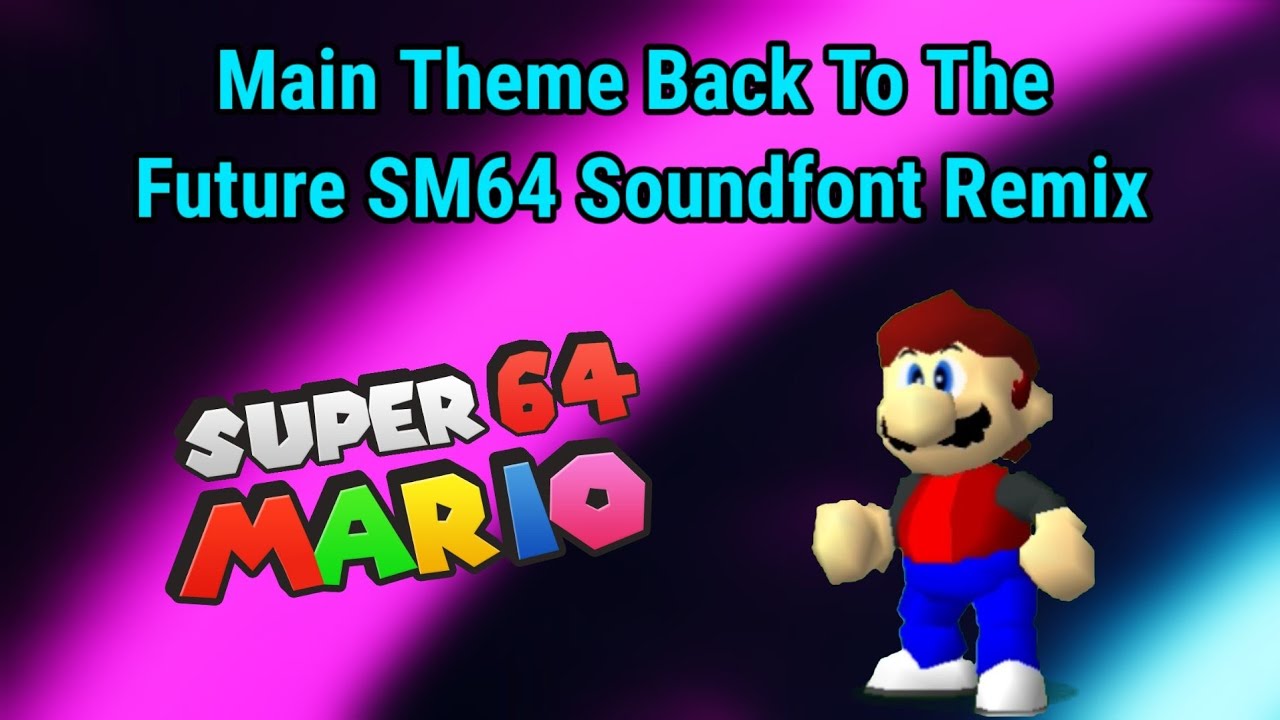 Main Theme Back to The Future SM64 Soundfont Remix [Mcfly Mario 64 ...
