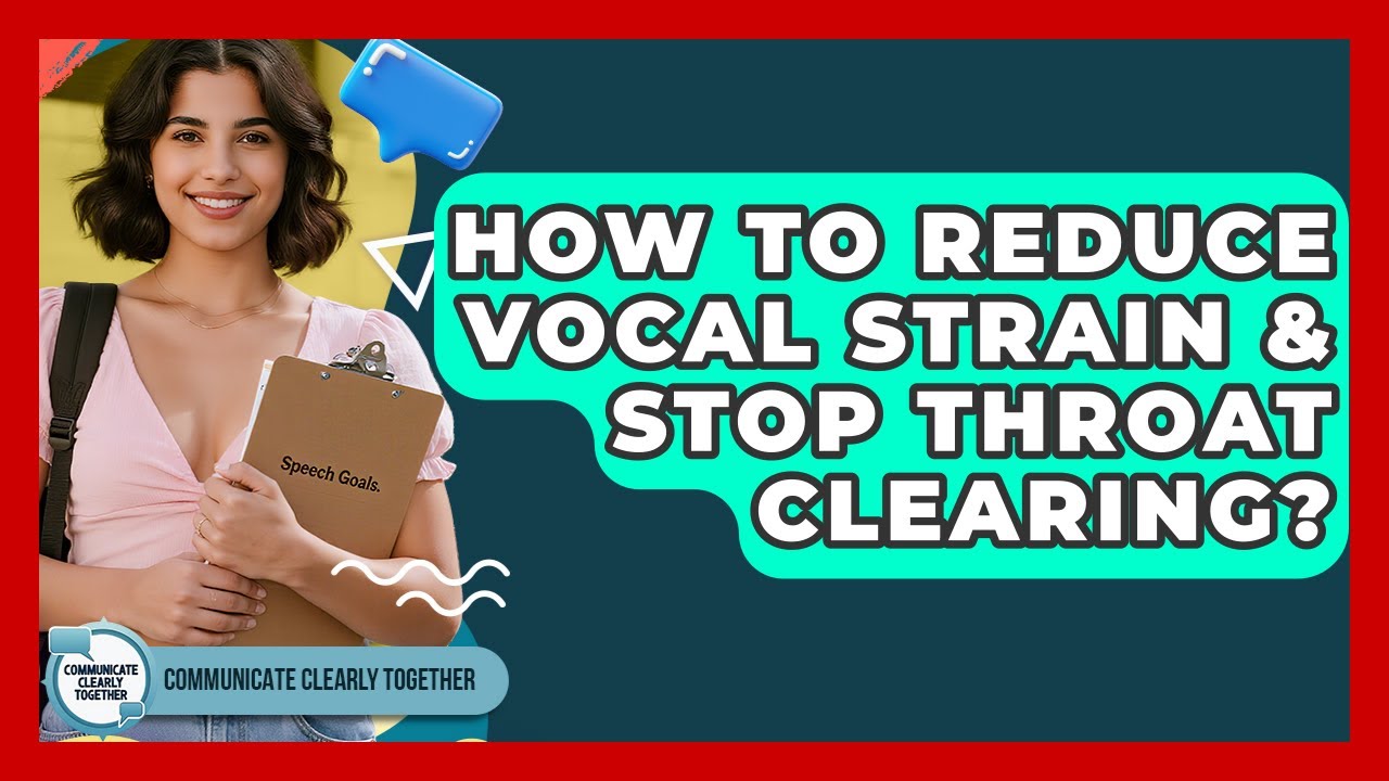 How To Reduce Vocal Strain & Stop Throat Clearing? - Communicate ...