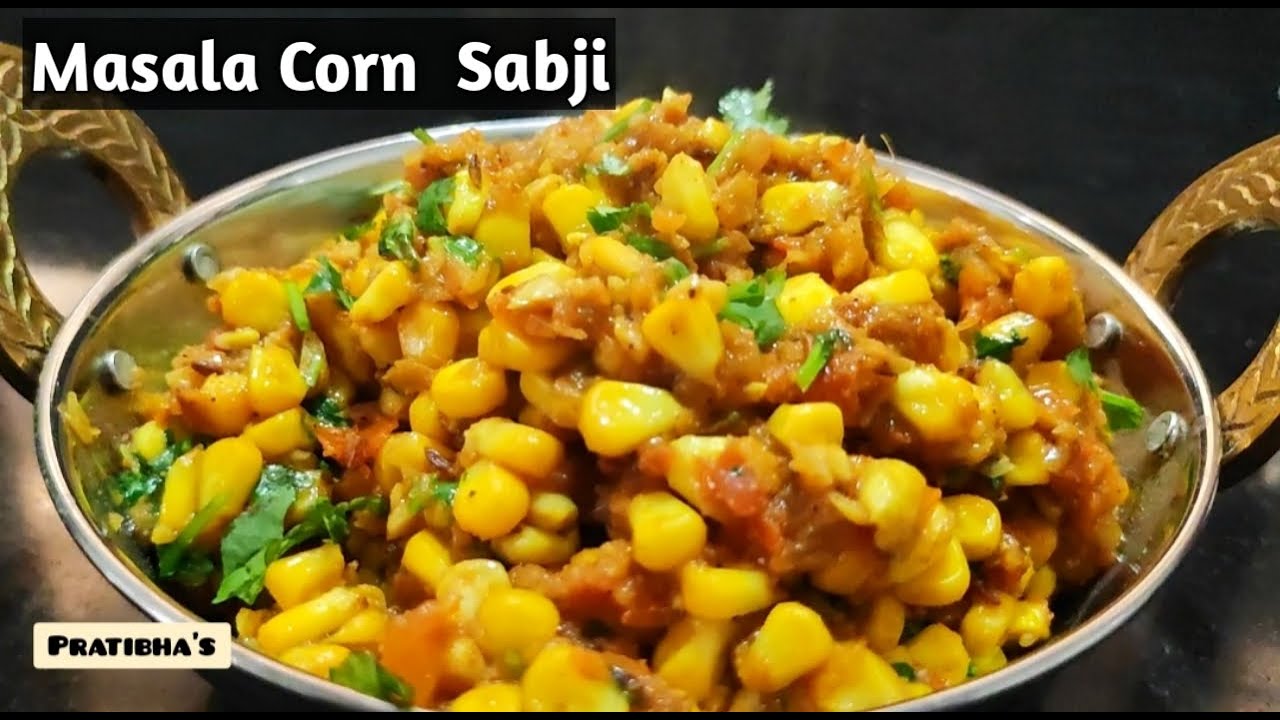 Masala Corn Dry Sabzi | Sweet Corn Sabzi | स्वीट कॉर्न की सब्जी | मकई ...