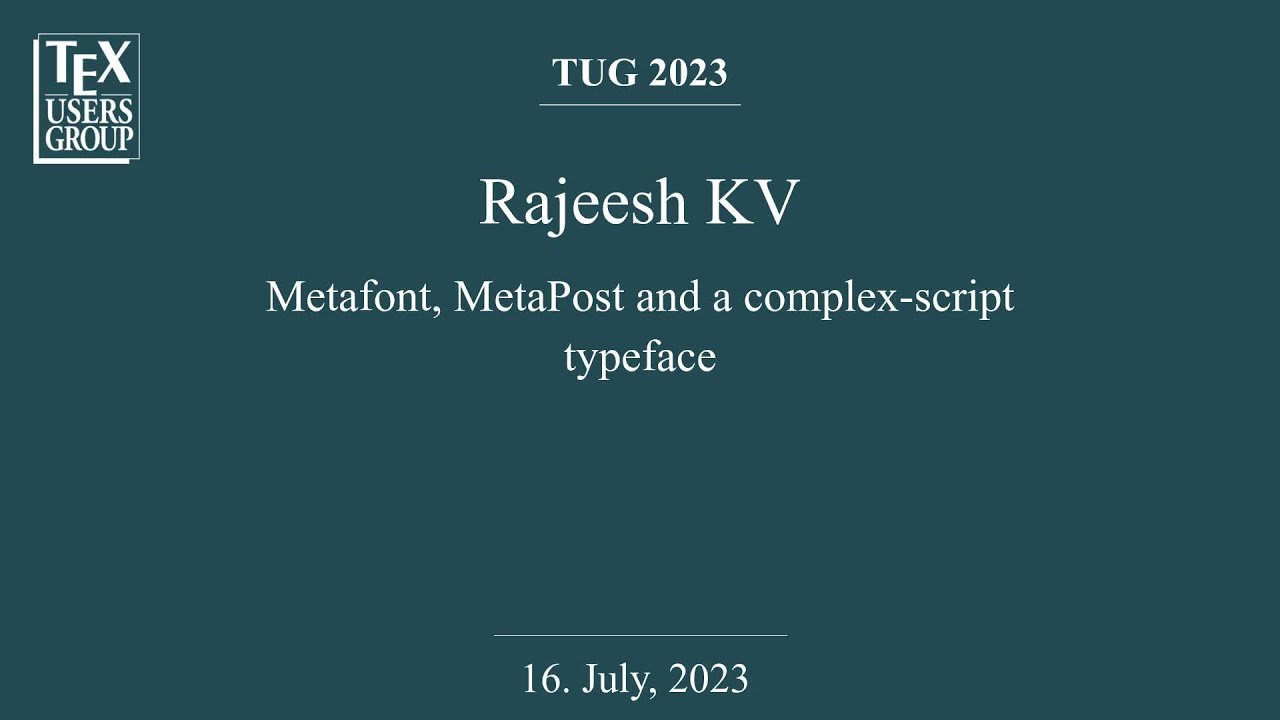 TUG 2023 — Rajeesh KV — Metafont, MetaPost and a complex-script ...