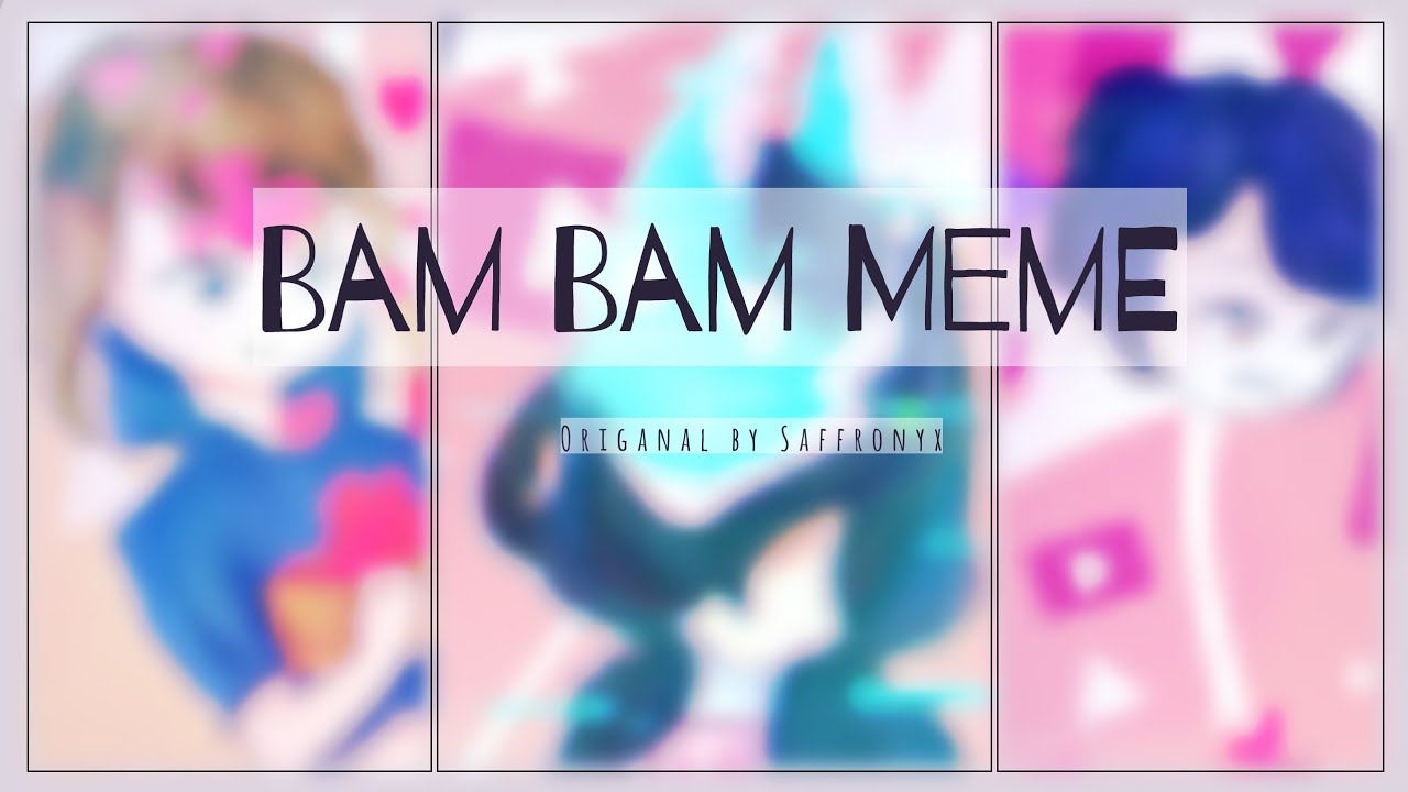 Bam Bam meme [Milky Tomato members] - YouTube