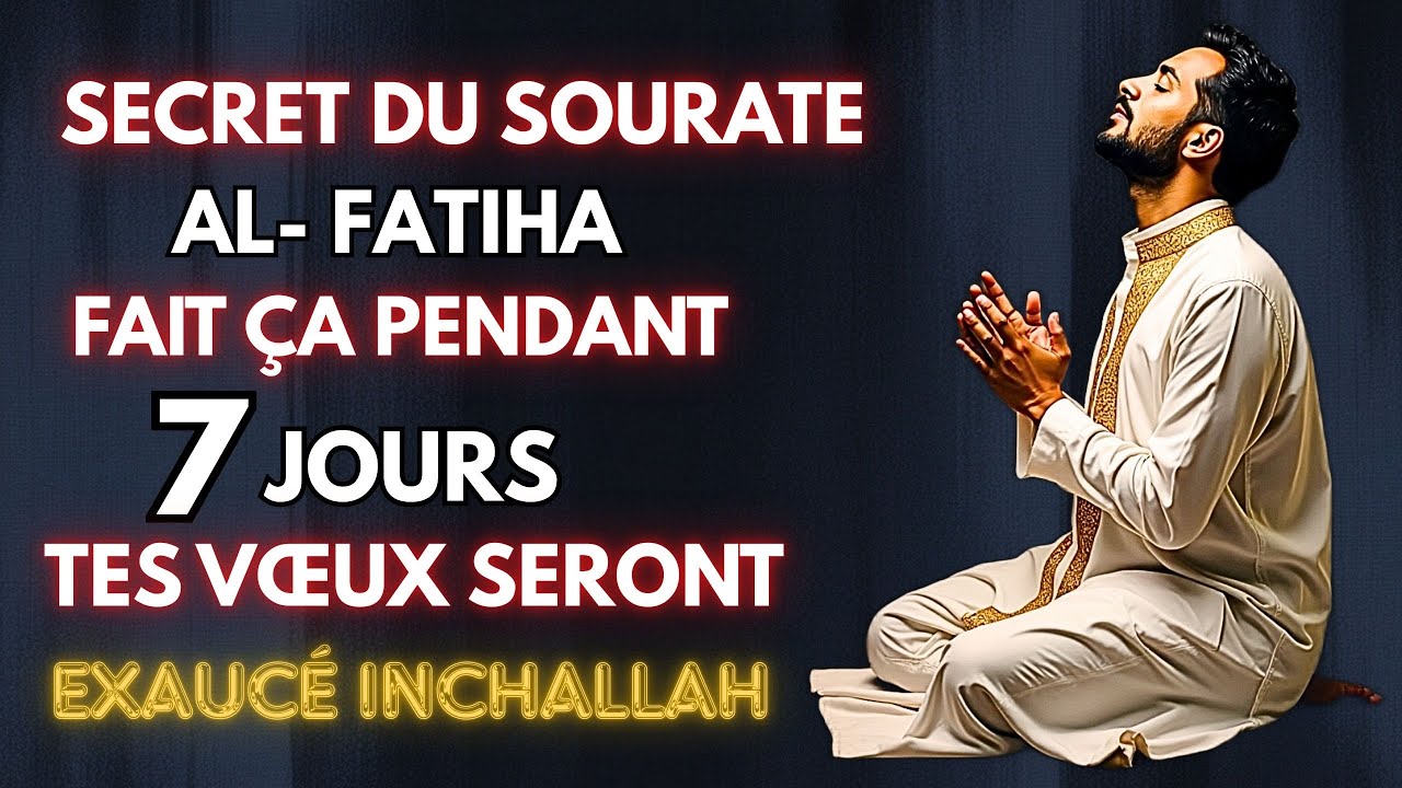 Le secret de Sourate Al Fatiha pour obtenir tous tes vœux - YouTube