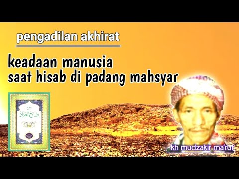 keadaan manusia ketika di padang mahsyar - kh mudzakir ma'ruf mojokerto #serdadulangit