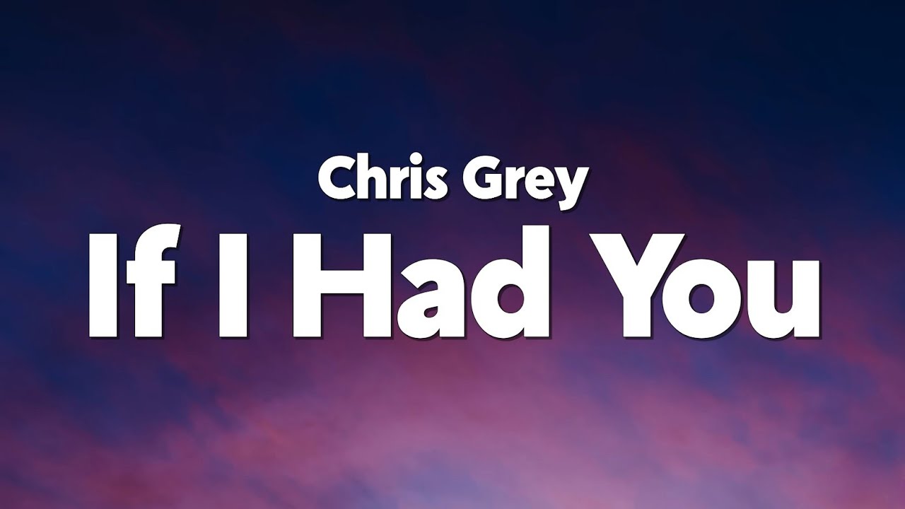 Chris Grey - IF I HAD YOU (Lyrics) - YouTube