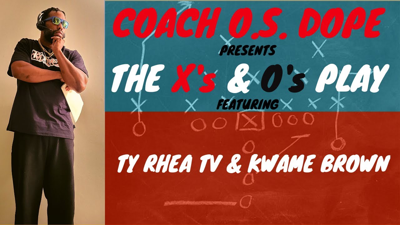 COACH O.S. DOPE PRESENTS X's & O's PLAY FEATURING TY RHEA TV & KWAME ...