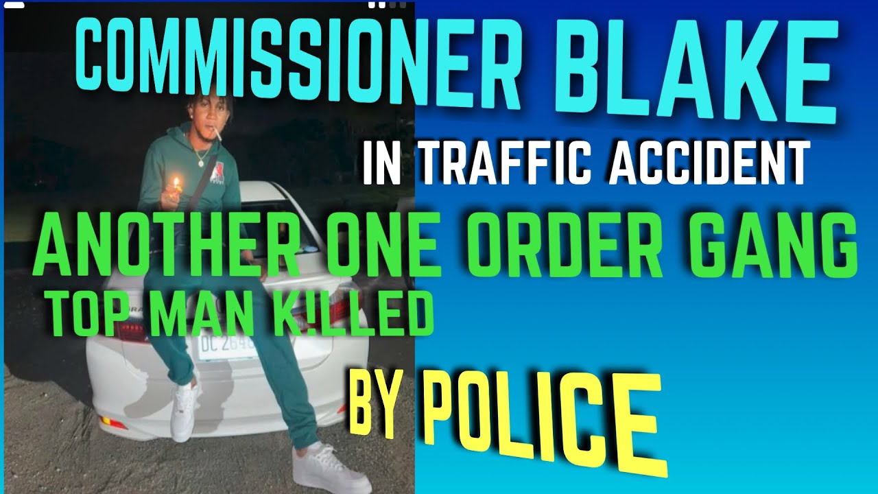COMMISSIONER KEVIN BLAKE IN TRAFFIC ACCIDENT, ONE ORDER TOP GANG MEMBER ...