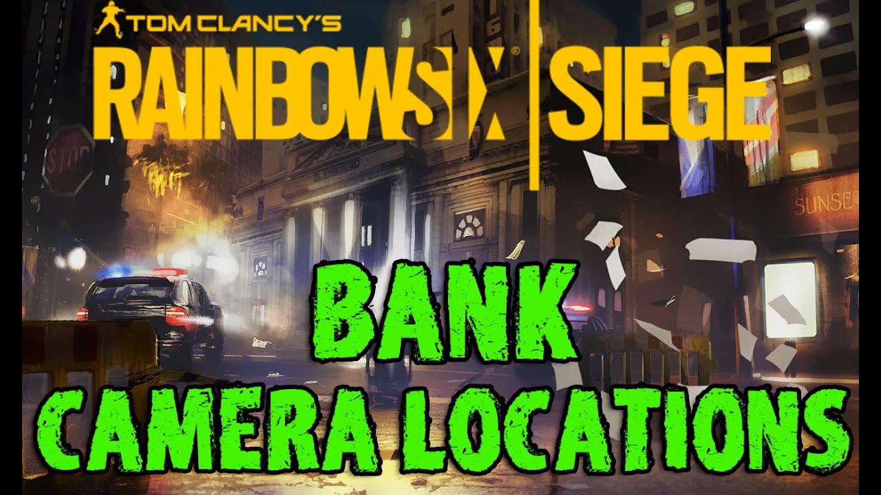 RAINBOW SIX SIEGE: BANK - Camera Location Guide - Tom Clancy's Rainbow ...