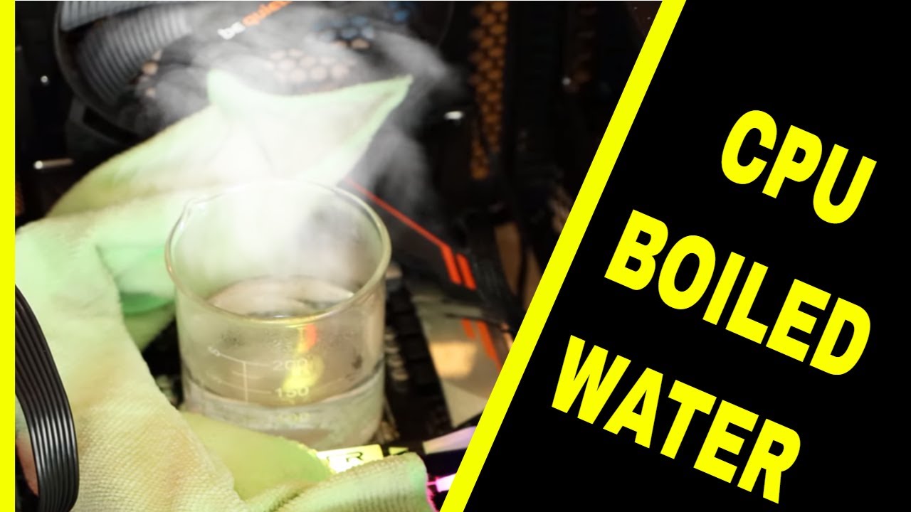 CAN A CPU BOIL WATER - 🔥💦💧 A Demonstration on CPU Heat - YouTube