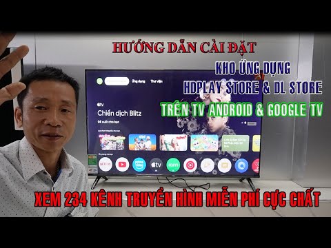 CÁCH CÀI ĐẶT HDPLAY STORE - DL STORE VÀ DL TV XEM 230 KÊNH TH MIỄN PHÍ CHO TV ANDROID VÀ GOOGLE TV