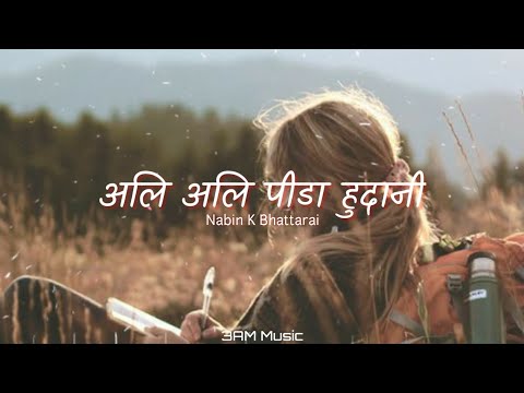 Nabin K Bhattarai - Ali Alikati Pida Hudani (Lyrics) | 3AM Music