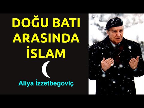 DOĞU BATI ARASINDA İSLAM /Aliya İzzetbegoviç