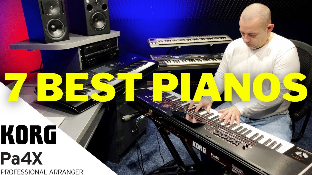 KORG PA4X - 7 BEST Pianos - (No talking) - YouTube