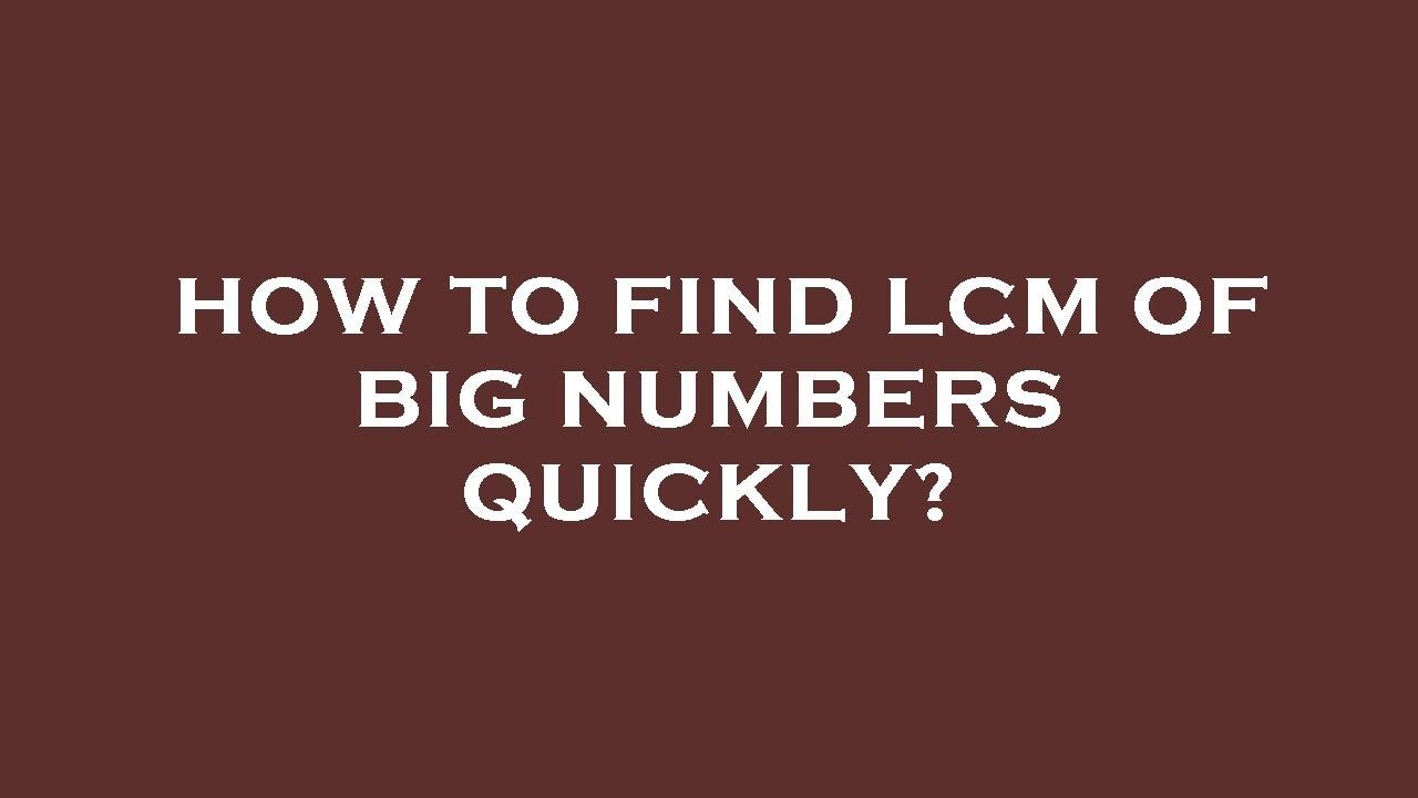 How to find lcm of big numbers quickly? - YouTube