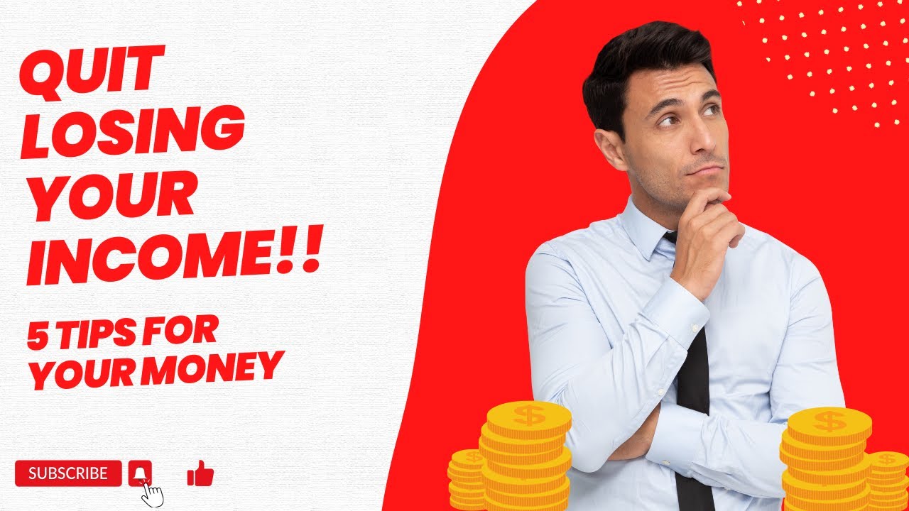 Quit Losing your Income! 5 Tips for your Money - YouTube