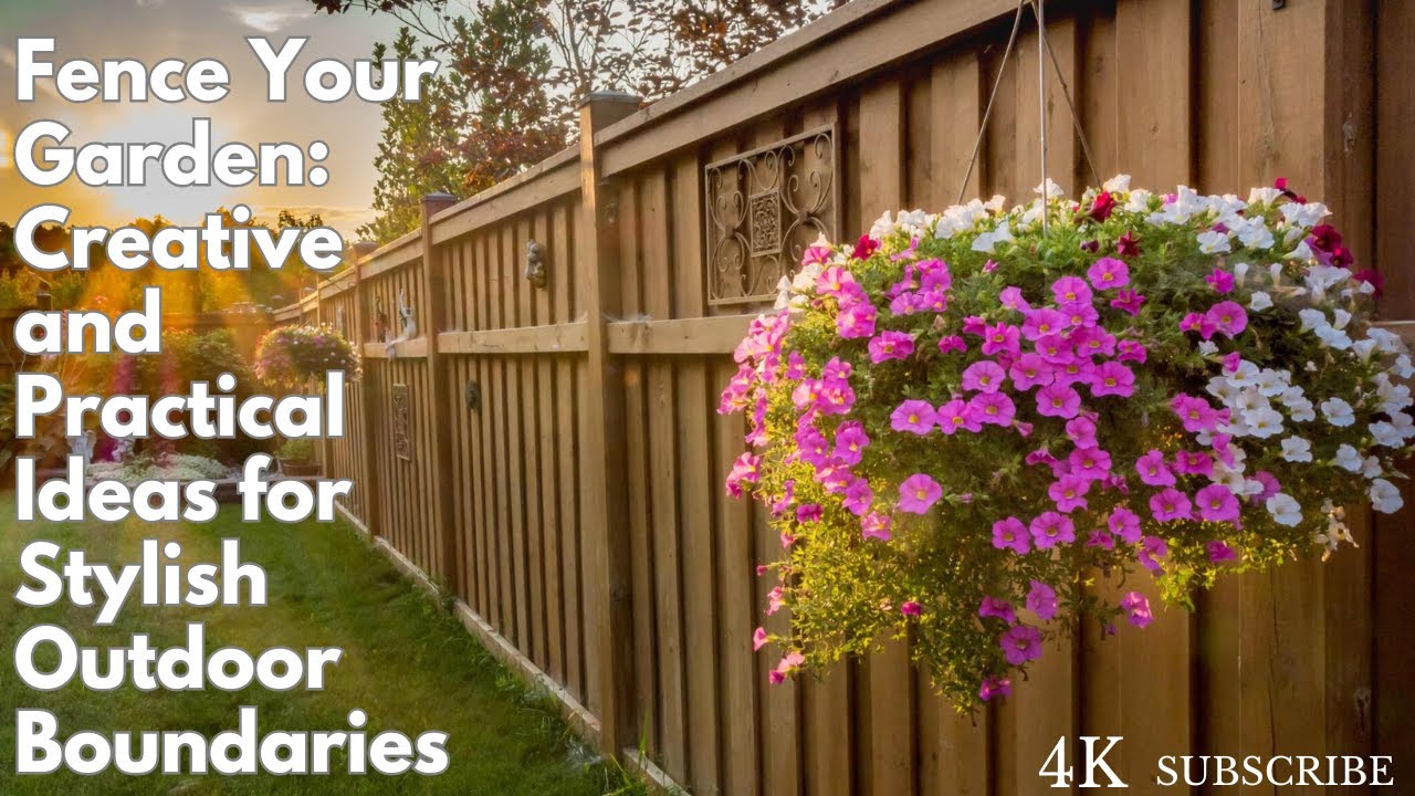 "Fence Your Garden: Creative and Practical Ideas for Stylish Outdoor ...