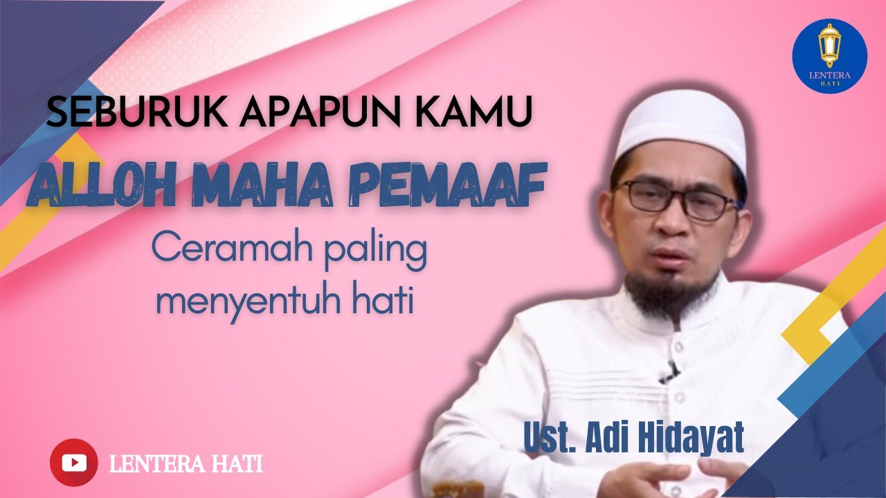 SEBURUK APAPUN ANDA SESUNGGUHNYA ALLOH MAHA PEMAAF #ceramahsingkat # ...