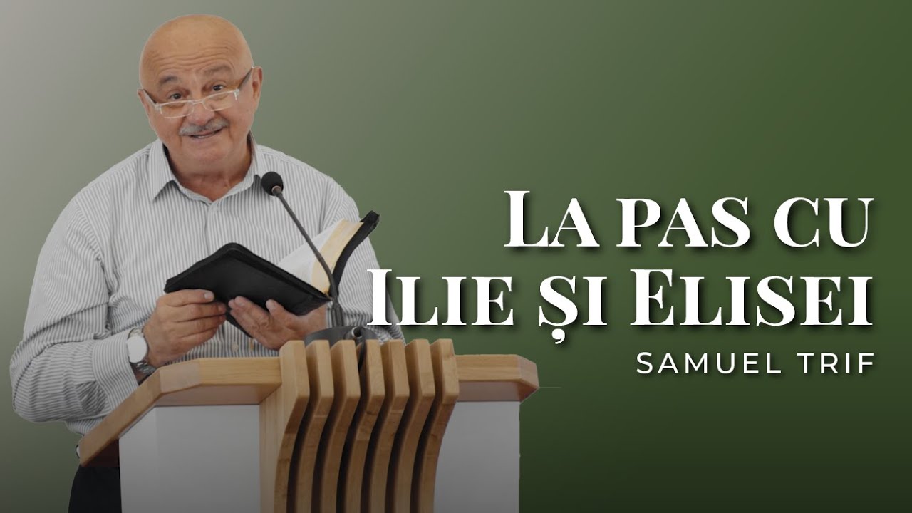 Samuel Trif - La pas cu Ilie și Elisei - YouTube