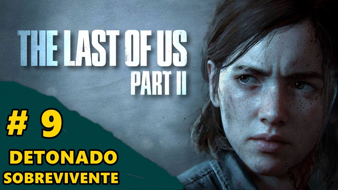 THE LAST OF US 2 DETONADO (PARTE 9) DUBLADO PT-BR SEGREDOS REVELADO ...
