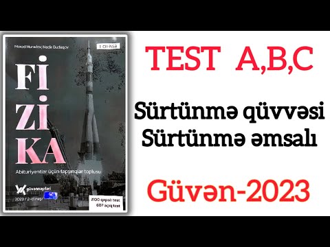 Sürtünmə qüvvəsi.Sürtünmə əmsalı.( Güvən Fizika tapşırıqlar toplusu-2023/TEST A,B)