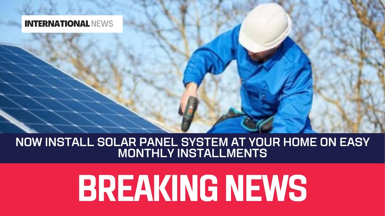 Now Install Solar Panel System at Your Home on Easy Monthly ...