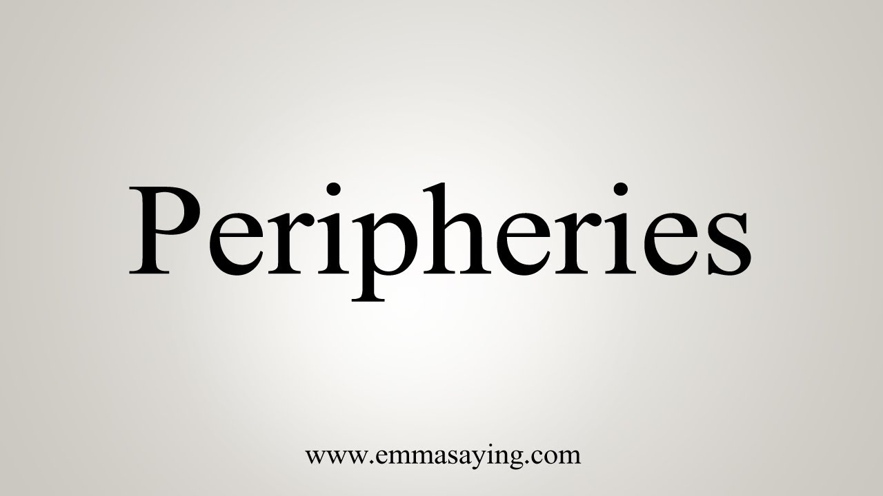 How To Say Peripheries - YouTube
